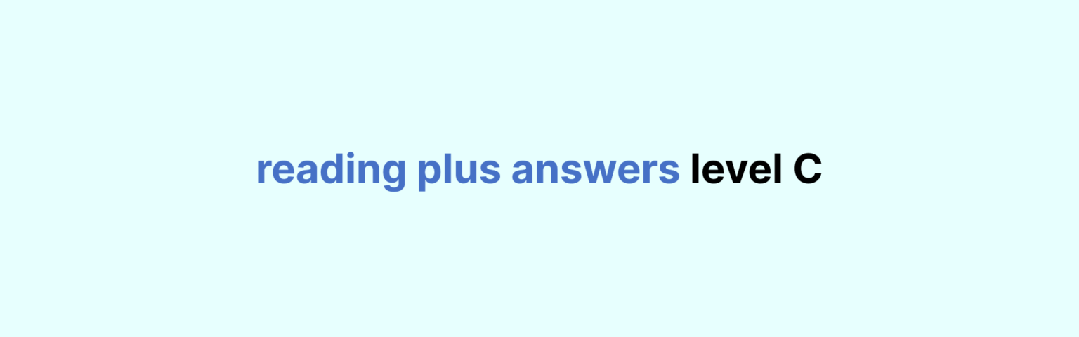 Reading Plus Answers [ Level C ] ― A Complete List [Updated 2025 ...