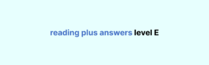 Reading Plus Answers [ Level E ] ― A Complete List [Updated 2025 ...
