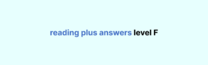 Reading Plus Answers [ Level F ] ― A Complete List [Updated 2025 ...