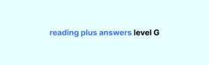 Reading Plus Answers [ Level G ] ― A Complete List [Updated 2025 ...